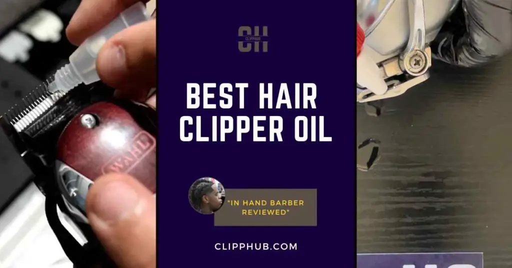 Best Hair clipper oil - (Your Secret Cure For Failing Blades)