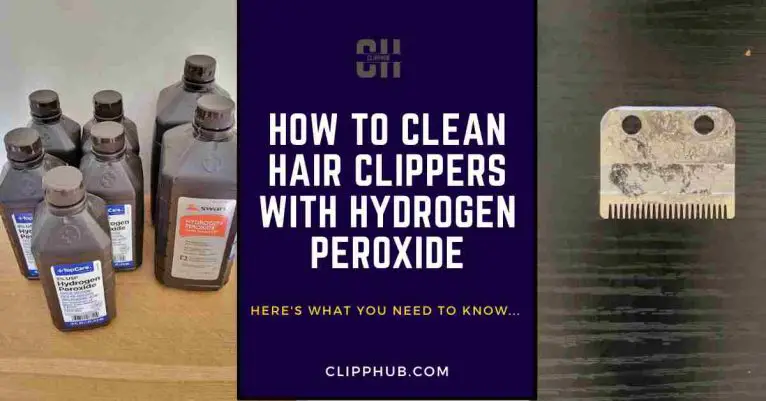 How To Clean Hair Clippers With Hydrogen Peroxide (Simple)