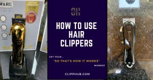 How to Use Hair Clippers- (A Simple Step-by-Step Guide)