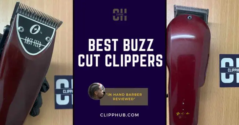 Best Clippers for Buzz Cut (IN HAND Reviewed Top Picks For 2024)
