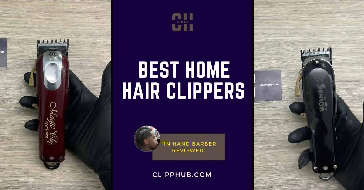 Best Hair Clippers for Home Use - 4 IN-HAND Reviewed Pick 2024