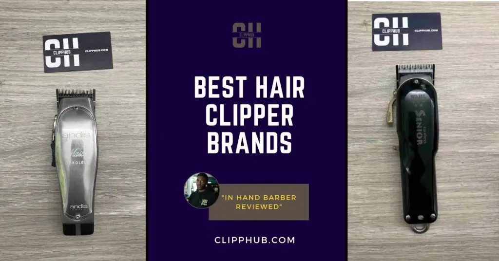 Best Hair Clipper Brand: Discover the Top 4 Biggest Clipper Brands