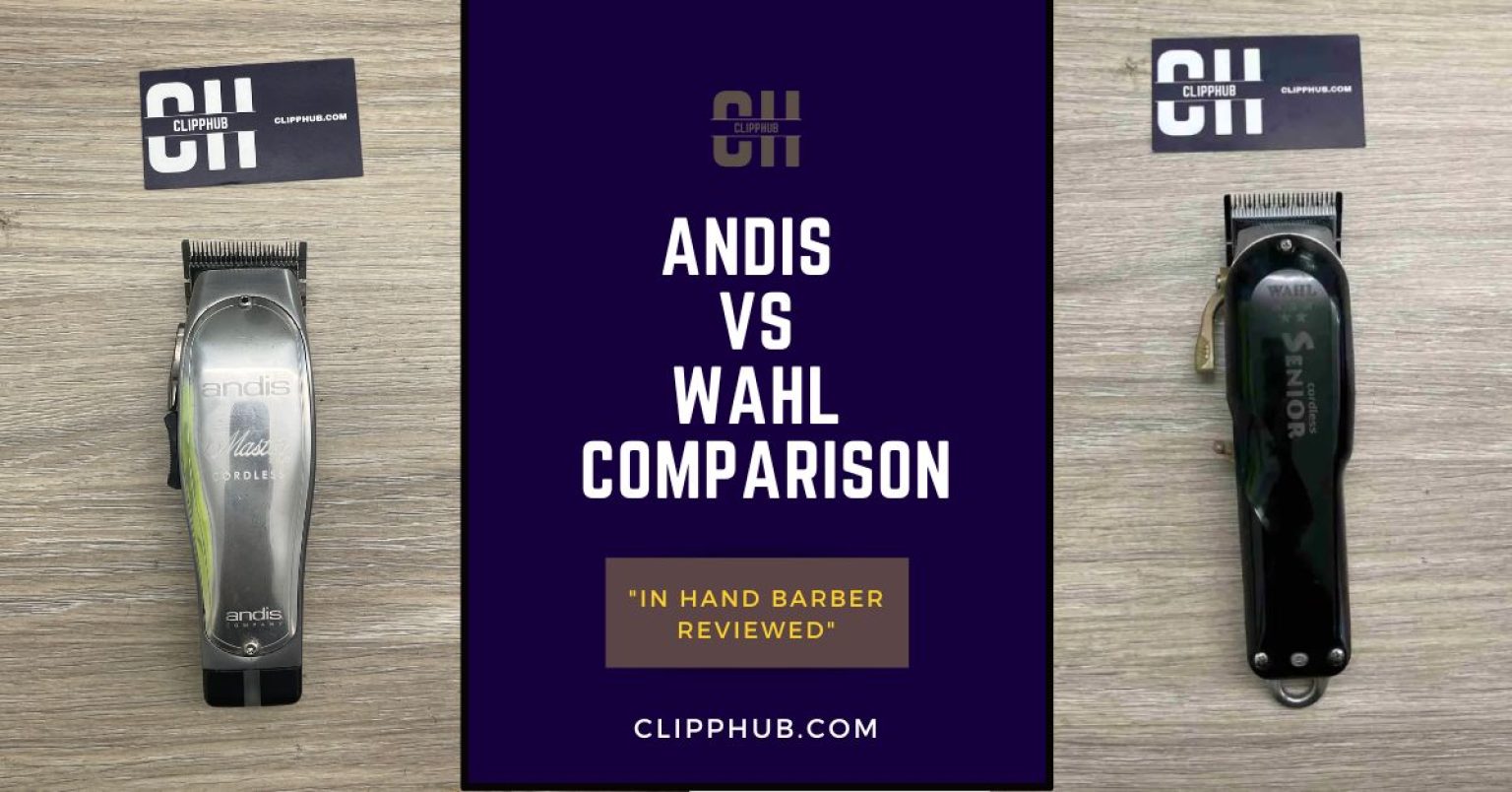 Andis Vs Wahl Clipper Showdown - Which Reigns Supreme?